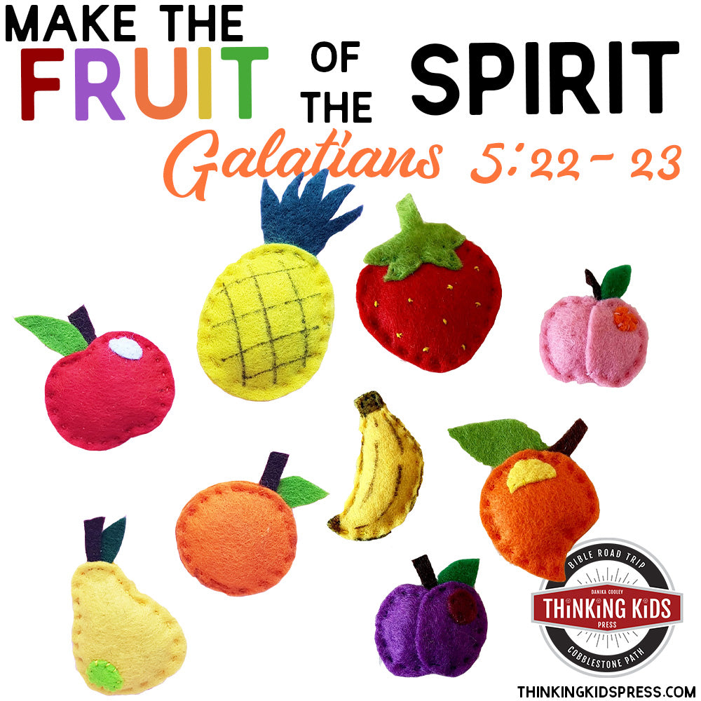Galatians 5:22-23 | Fruit of the Spirit Felt Craft – Thinking Kids Press